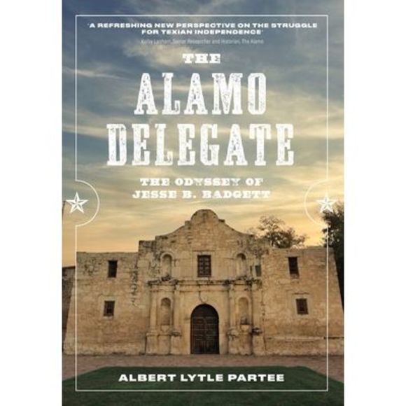 Albert Lytle Partee | Other | The Alamo Delegate The Odyssey Of Jesse B ...